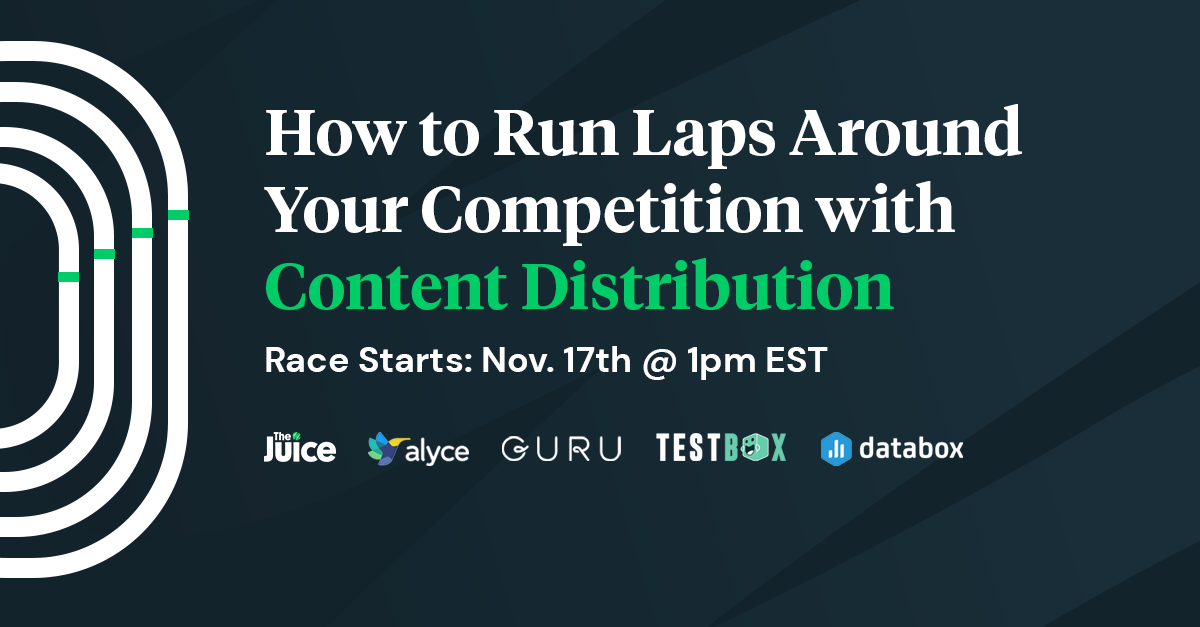 How to Run Laps Around Your Competition with Content Distribution ...