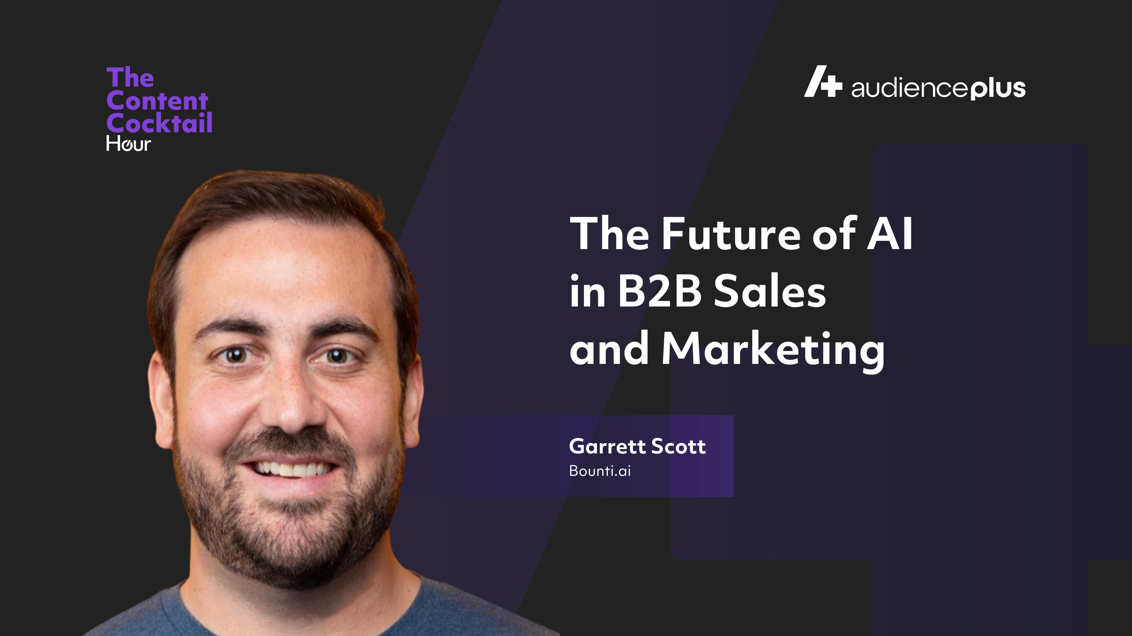 The Future of AI in B2B Sales and Marketing with Garrett Scott, Bounti.ai